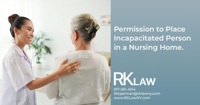 Place Incapacitated Person Nursing Home | Regina Kiperman, Esq., RK Law PC