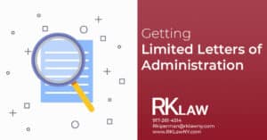 Limited Letters of Administration | Regina Kiperman, Esq., RK Law PC